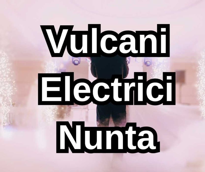 Vulcan Electric - Artificii - Dansul mirilor - Nuntă - De interior Fagaras • OLX.ro