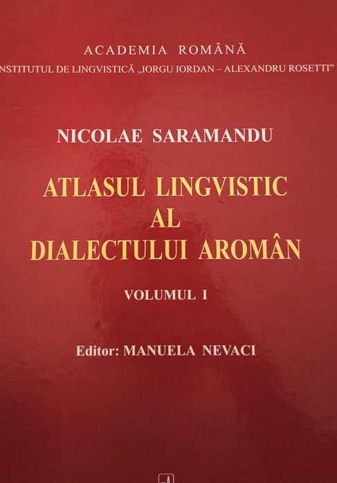 Atlasul lingvistic al dialectului aroman vol.1. Academia Romana! NOU ...