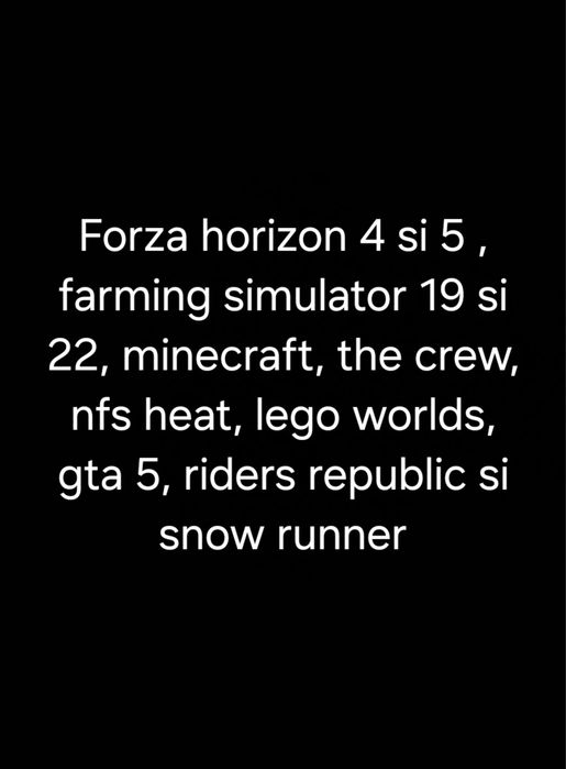 Forza horizon 4 si 5 , farming simulator 19 si 22, minecraft,thecrew ...