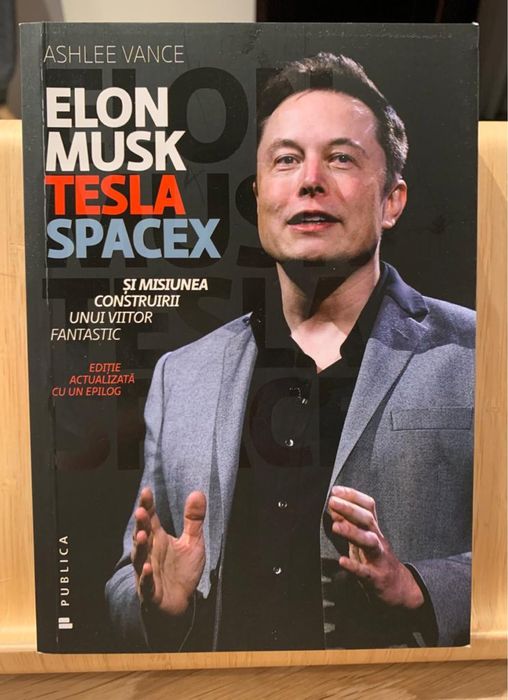 Elon Musk, Tesla, SpaceX si misiunea construirii unui viitor fantastic ...
