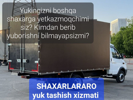 O’zbekiston bo’ylab 500kg 15tonna yuk tashish yetkazib berish