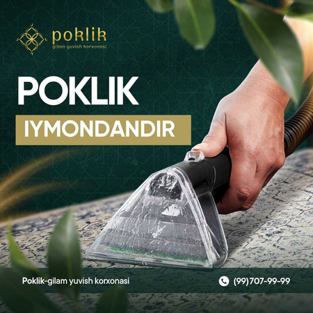Gilam yuvish korxonasi! Poklik iymondandir!