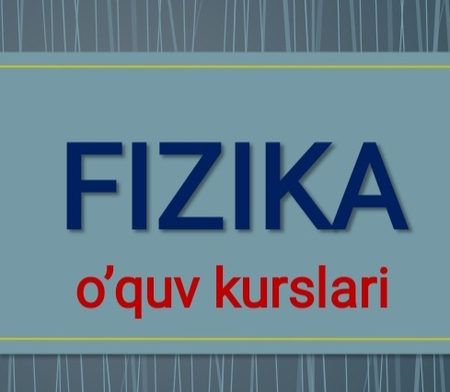 Fizika fanidan o'quv kurslari
