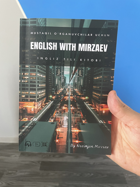English with Mirzaev Mustaqil ingliz tili o'rganuvchilar uchun kitobi