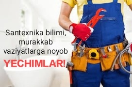 Universal usta, Santexnik, Svarshik, elektr mantyor, 10 yillik tajriba