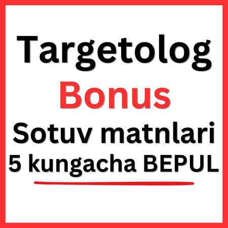 Targetolog + Bonus 5 kungacha TEKIN va Sotuv matnlari BEPUL